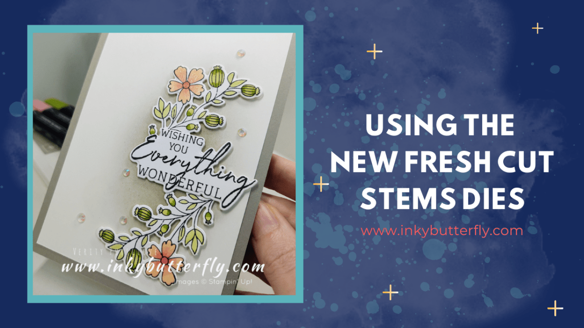 Using the New Fresh Cut Stems Dies – Stampin' with inkybutterfly
