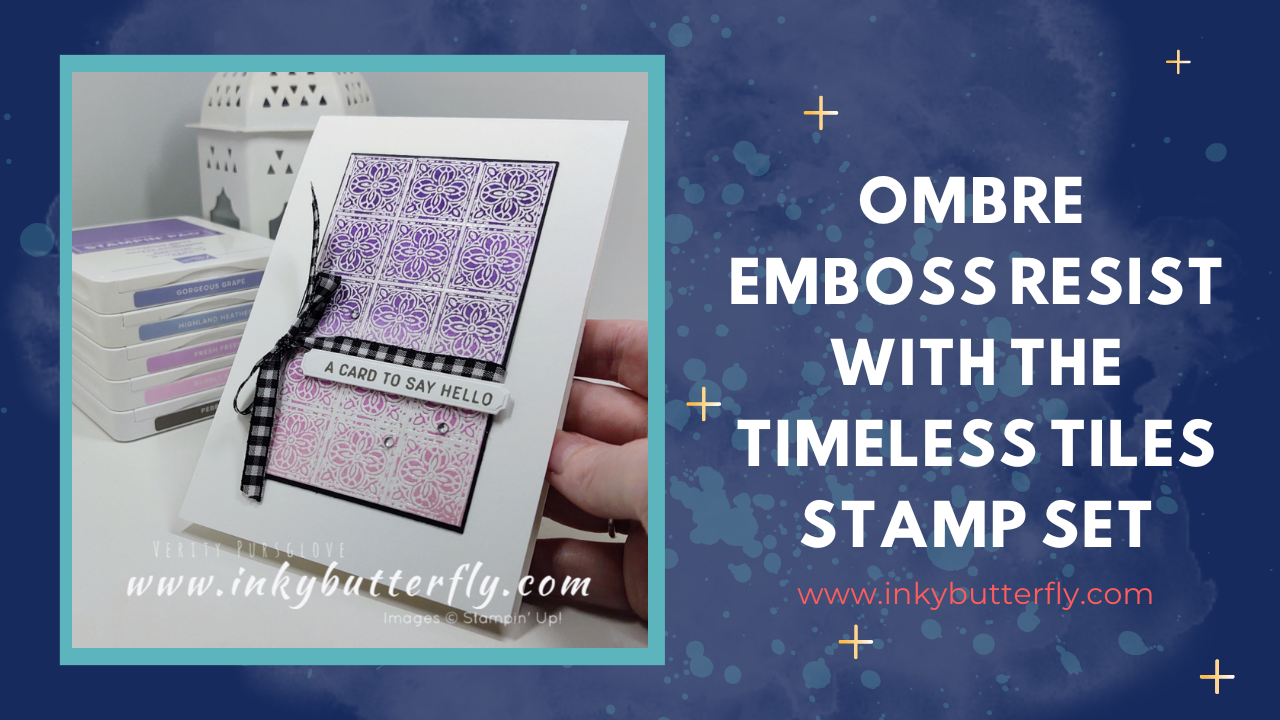 Ombre Emboss Resist Technique with the Timeless Tiles Stamp Set ...